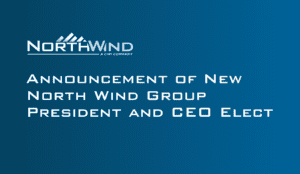 North Wind Welcomes New President and CEO Elect - North Wind Group